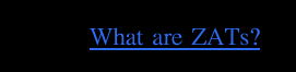 What are ZATs
